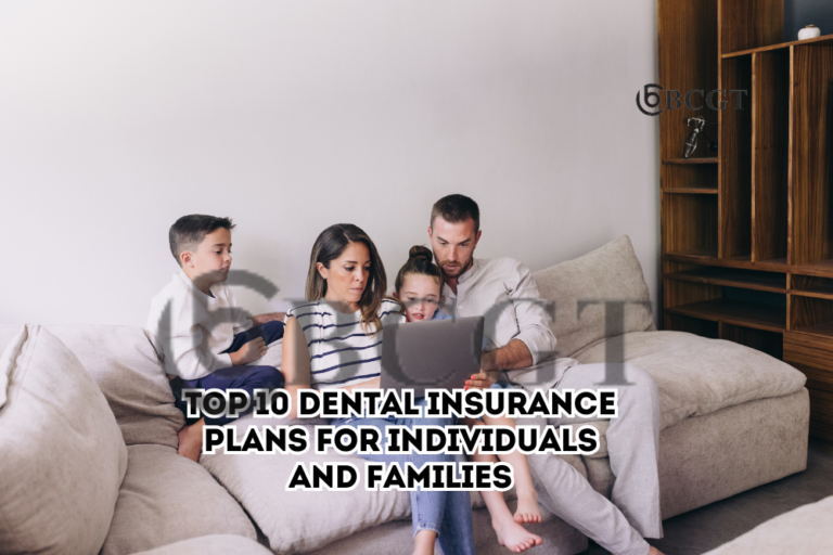 Top 10 Dental Insurance Plans for Individuals and Families - BCGT